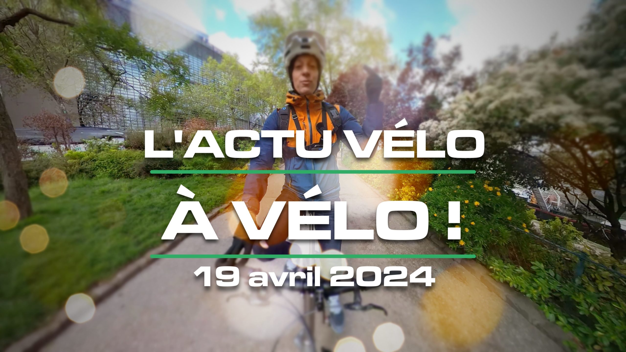 L'Actu Vélo, à vélo ! du 19 avril 2024 : iWeech, Voltaire Rivoli et ...